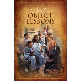 Christ’s Object Lessons by Ellen G. White | Discover the Deeper Meaning ...