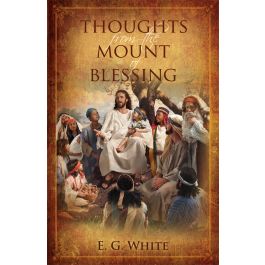 Thoughts from the Mount of Blessing by Ellen G. White | The Sermon on ...